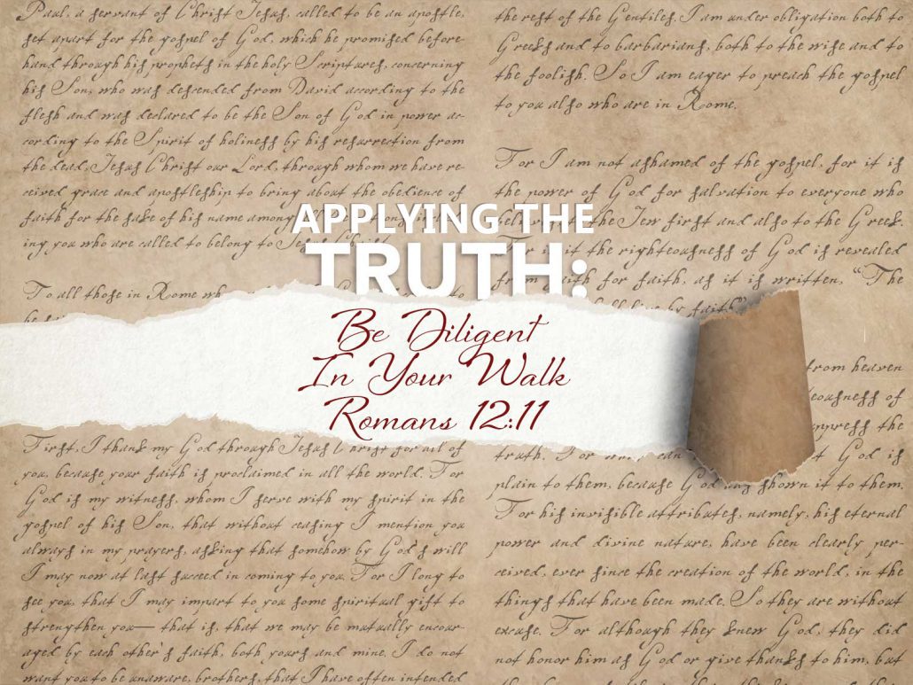 Romans 12:11 Be Diligent In Your Walk - Living Hope Bible Church