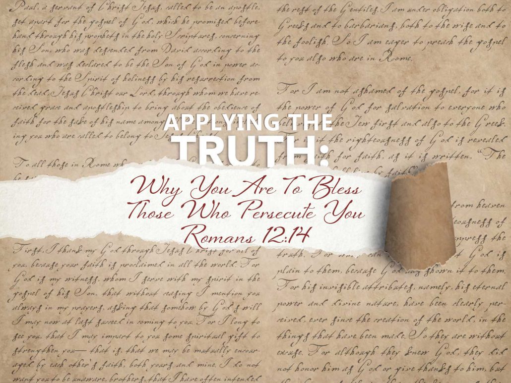 Romans 12:14 - Why We Should Bless Those Who Persecute Us - Living Hope ...