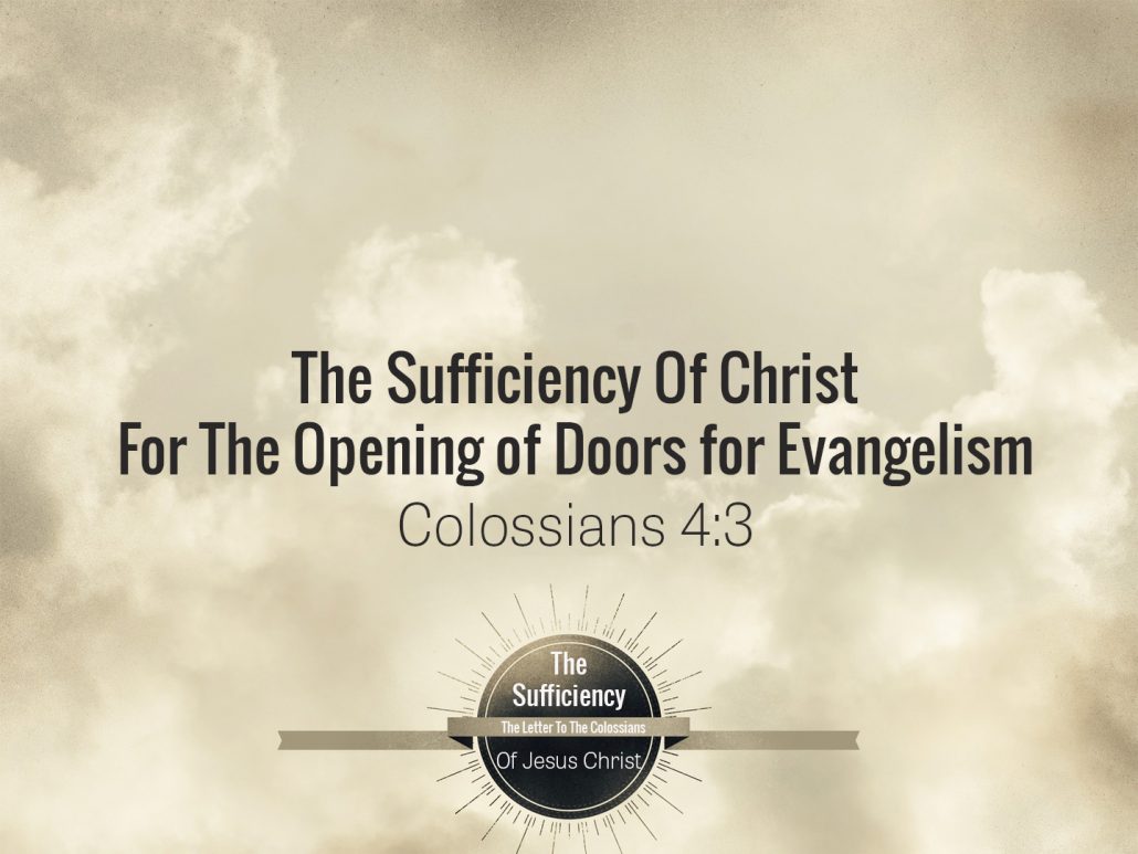Colossians 4v3 The Sufficiency Of Christ For The Opening of Doors for ...