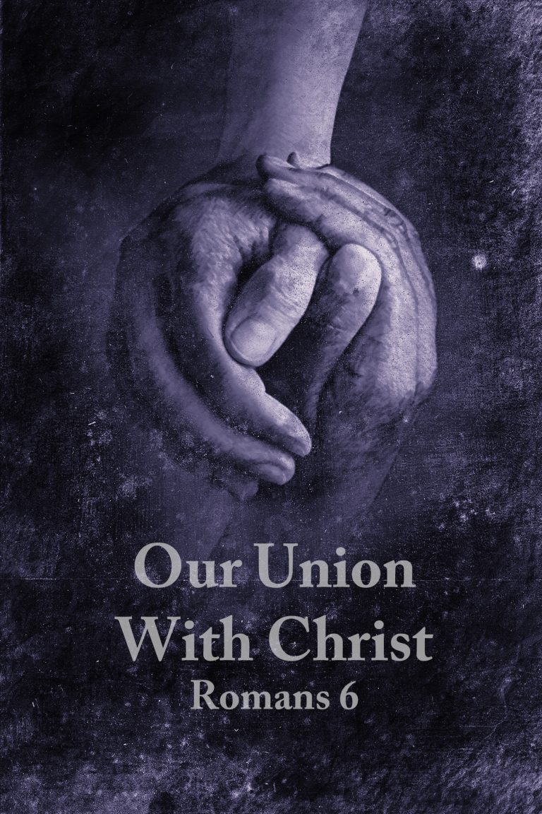Romans 6 - Our Union With Christ - Living Hope Bible Church