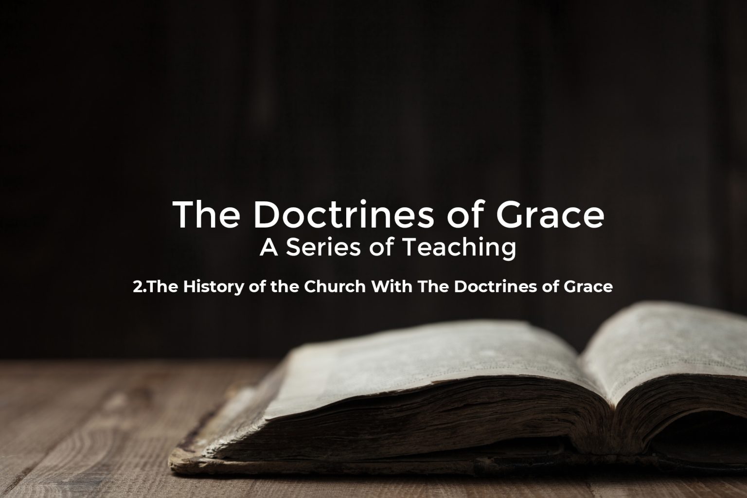 Study 2 The History Of The Church With The Doctrines Of Grace - Living ...