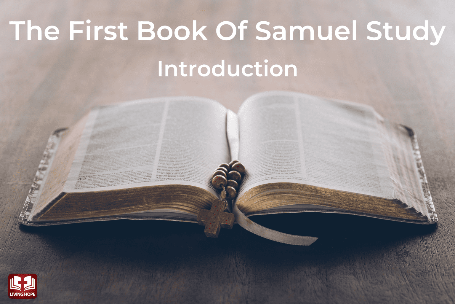 The Books of Samuel - An Introduction - Living Hope Bible Church