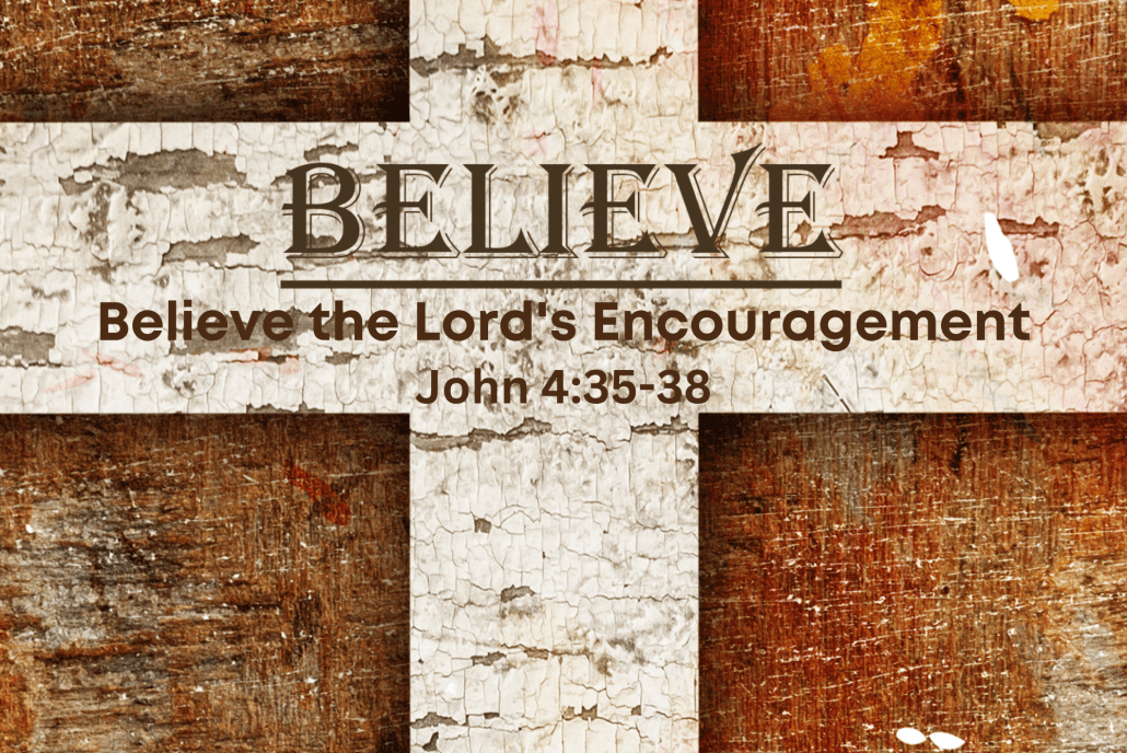 John 4v35 38 Believe The Lords Encouragement Reformed Baptist Church john-4v35-38-believe-the-lords-encouragement-reformed-baptist-church