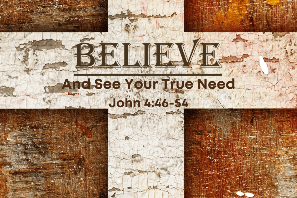 John 4v46 - 54 Believe And See Your True Need - Living Hope Bible Church