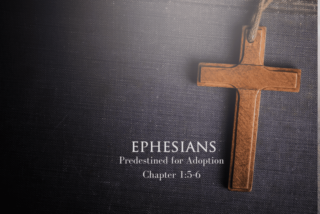 Ephesians 1v5-6 Predestined For Adoption - Living Hope Bible Church